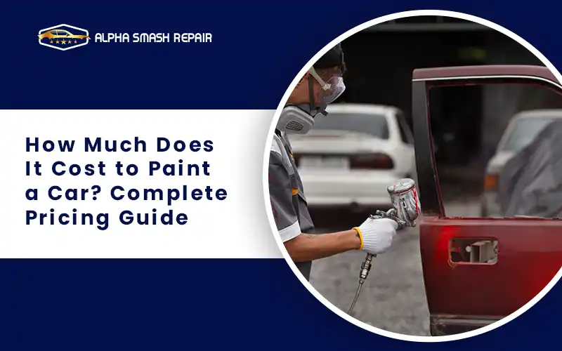 How Much Does It Cost to Paint a Car? Complete Pricing Guide